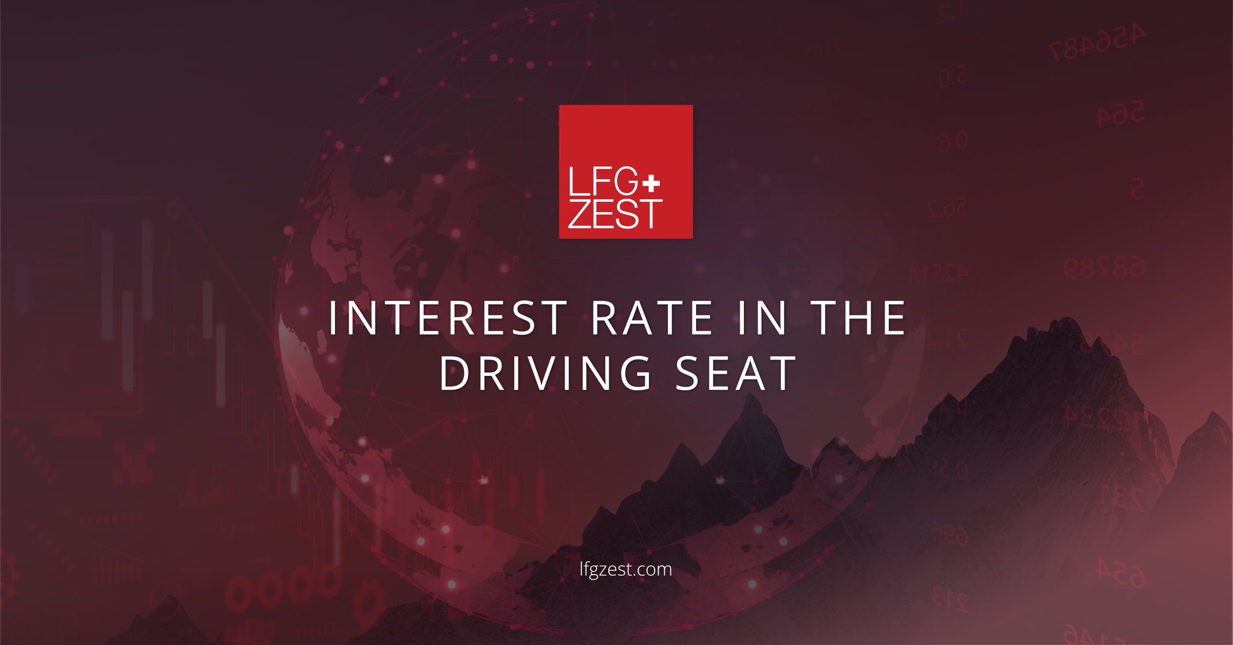 INTEREST RATE IN THE DRIVING SEAT LFGZEST INTEREST RATE IN THE DRIVING SEAT LFGZEST